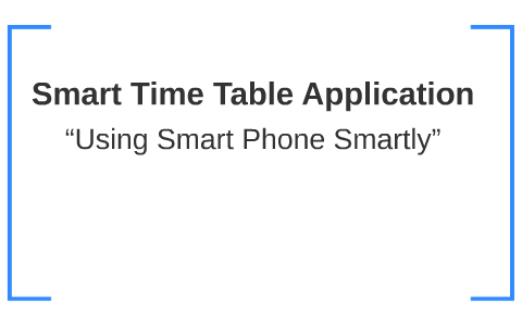 Smart Time Table Application by arsalan badar on Prezi