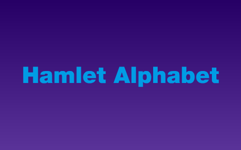 Hamlet Alphabet by Alexis DeSanto on Prezi