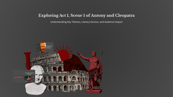 Exploring Act 1, Scene 1 of Antony and Cleopatra by Ali Göktuğ on Prezi