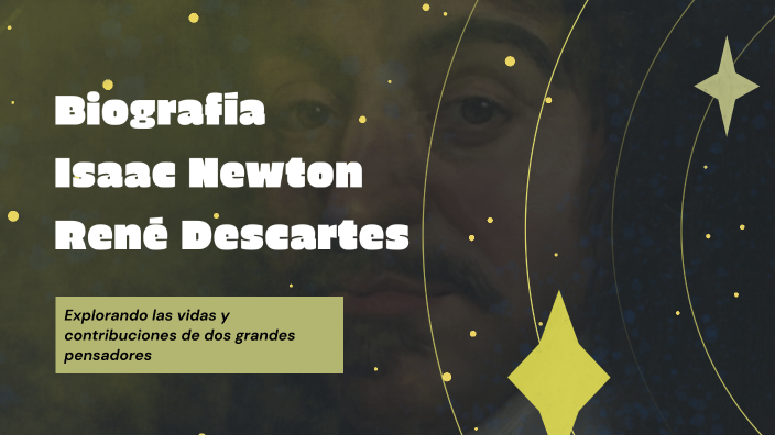 Biografías de Isaac Newton y René Descartes by dumer guzman peña on Prezi