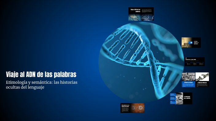 Viaje al ADN de las palabras by Alejandro Martinez on Prezi