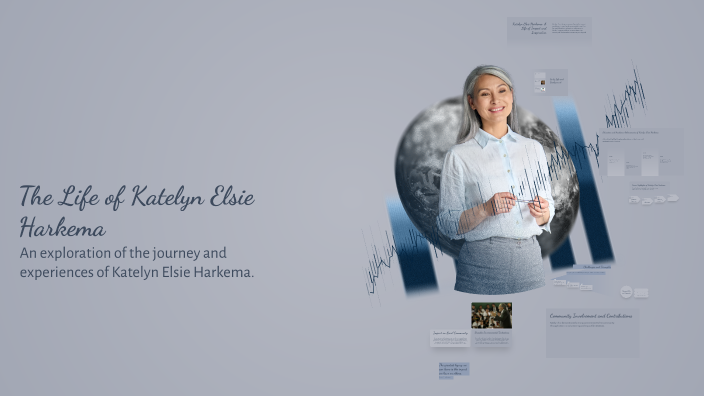 The Life of Katelyn Elsie Harkema by KATELYN HARKEMA on Prezi
