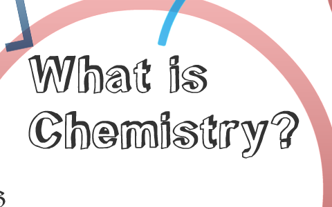 What is Chemistry? by Amanda Bondoc on Prezi