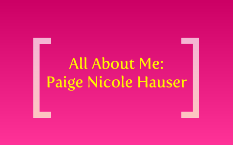 All about me. by Paige Hauser on Prezi