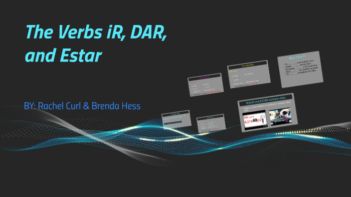 The verbs IR, DAR, and estar by rachel curl on Prezi