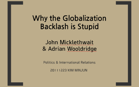 Why the Globalization Backlash is Stupid by minjun kim on Prezi