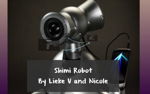 Shimi Robot by nicole punt on Prezi