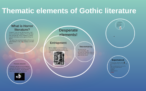Thematic elements of Gothic literature by lilian lemus on Prezi