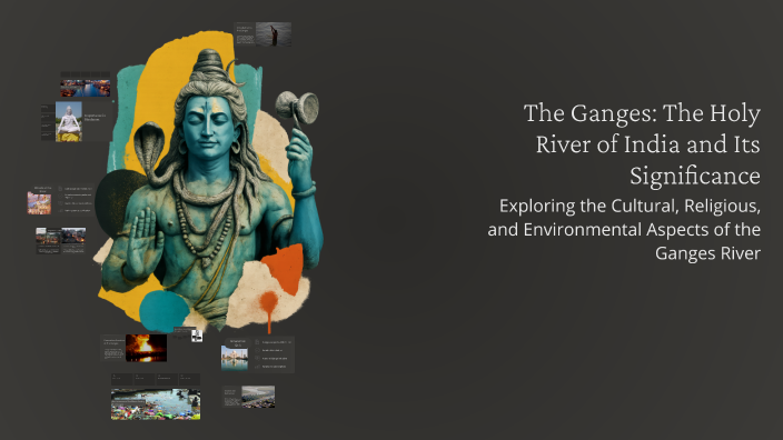 The Ganges: The Holy River of India and Its Significance by Smilla on Prezi