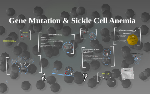 Gene Mutation & Sickle Cell Anemia by Samyukta Nayak on Prezi