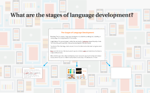 What are the stages of language development? by Erica Oquendo on Prezi