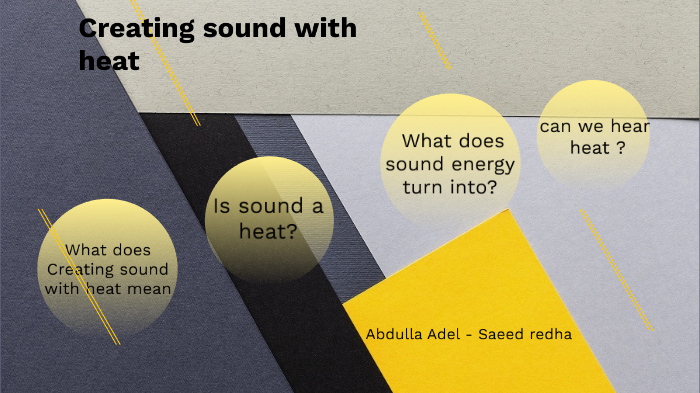 Creating sound with heat by Abdulla Adel 12A on Prezi