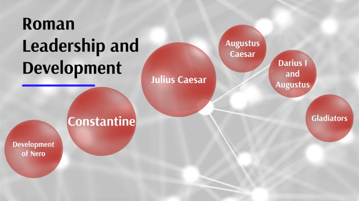 Roman Leadership and Development by Nadia Hurtado Antelo on Prezi