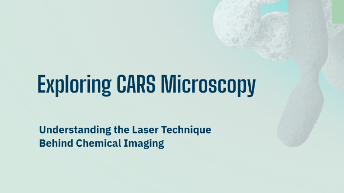 Exploring CARS Microscopy by Amrit Gill on Prezi