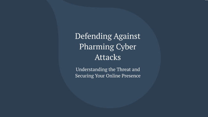 Defending Against Pharming Cyber Attacks by vefo gek on Prezi