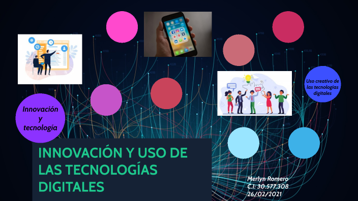Innovación y uso de las tecnologías digitales by Merlyn Romero on Prezi