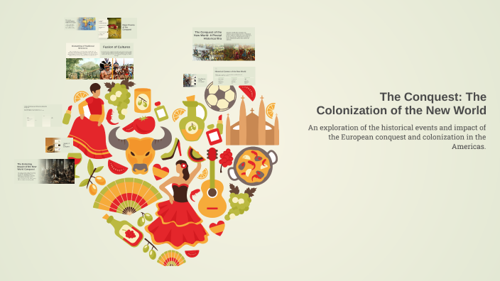 The Conquest: The Colonization of the New World by lana Rey on Prezi