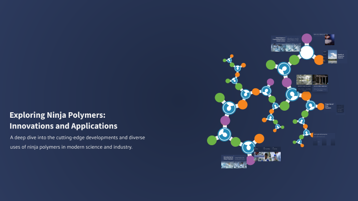 Exploring Ninja Polymers: Innovations and Applications by sina kjv on Prezi