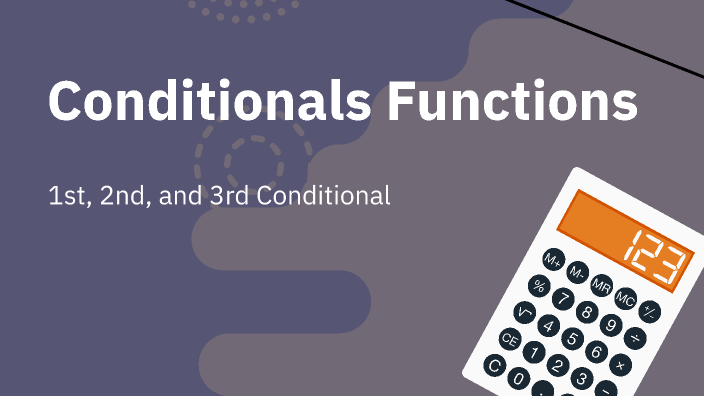 Conditionals Functions by Lesley Berenice Rico Aldaba on Prezi