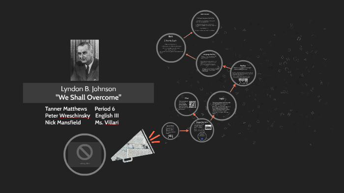 "We Shall Overcome" by Lyndon B. Johnson by Tanner Matthews on Prezi