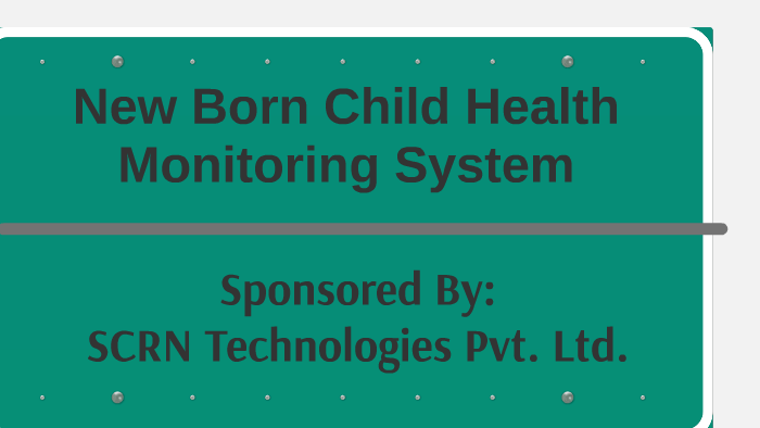 New Born Child Health Monitoring System by sumit sandhu on Prezi