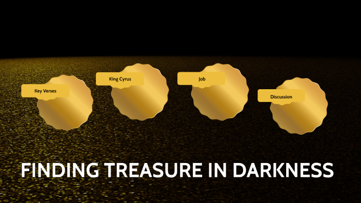 Finding Treasure in Darkness by Caron Ramos on Prezi
