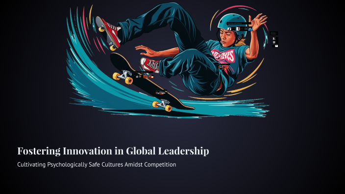 Fostering Innovation in Global Leadership by Ramitha Ramesh on Prezi
