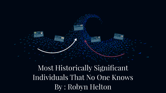 Most Historically Significant Individuals That No One Knows by Robyn ...