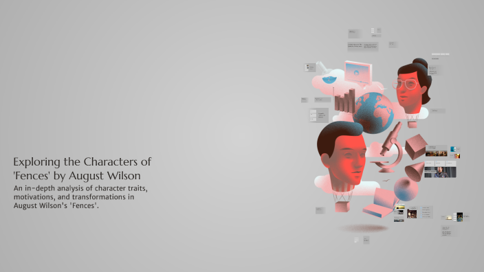 Exploring the Characters of 'Fences' by August Wilson by Izsak on Prezi