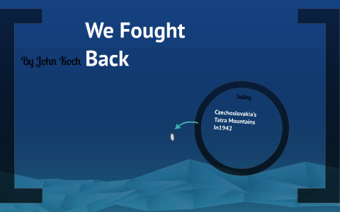 We Fought Back by john koch on Prezi