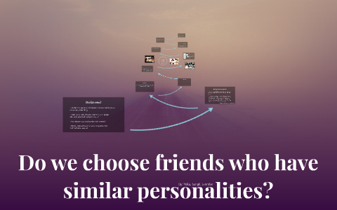 Do we choose friends who have similar personalities? by Jennifer Su on ...