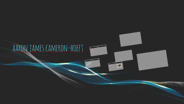 aaron james cameron-hoeft by aaron cameron-hoeft on Prezi