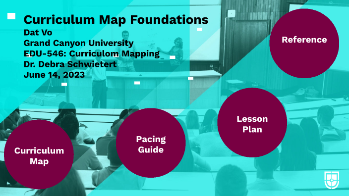 Curriculum Map Foundations Dat Vo Grand Canyon University EDU-546: Curriculom Mapping Dr. Debra ...