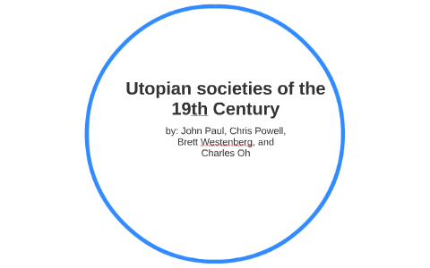 Utopian societies of the 19th Century by John Paul on Prezi