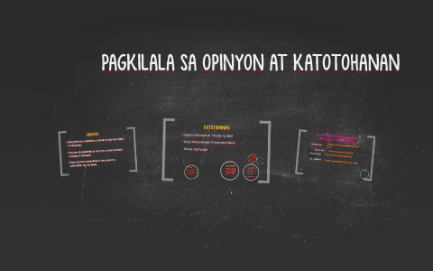 PAGKILALA SA OPINYON AT KATOTOHANAN by Yvonne Basco on Prezi