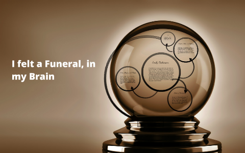 I felt a Funeral, in my Brain by Jose Tarango on Prezi