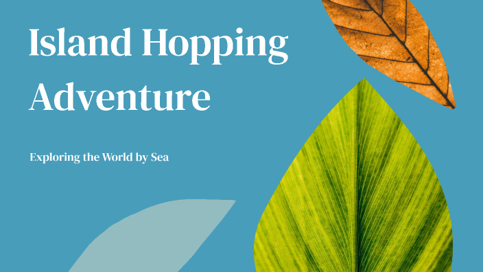 Island Hopping Adventure by Suyash Agarwal on Prezi