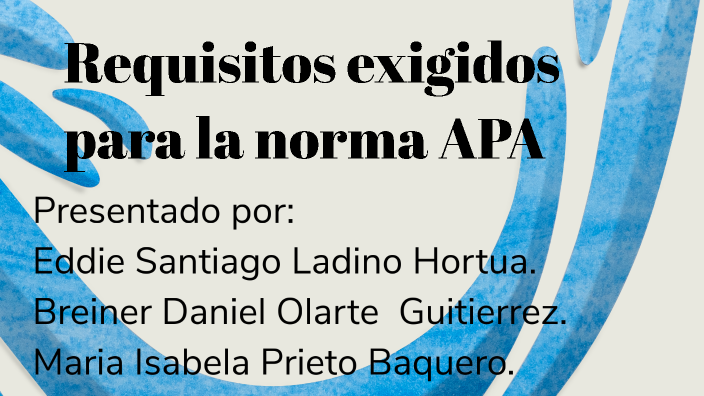 REQUISITOS REQUERIDOS PARA PA NORMA APA by Maria Prieto on Prezi