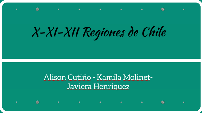 X-XI-XII Regiones de Chile by Camila Hidalgo Burgos on Prezi