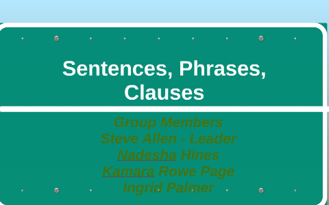 Sentences, Phrases, Clauses by Ingrid Palmer on Prezi