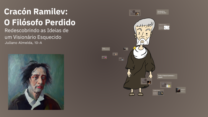 Cracón Ramilev: O Filósofo Perdido by Juliano Almeida on Prezi