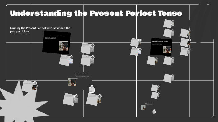Understanding the Present Perfect Tense by Roxana CastroRdz on Prezi
