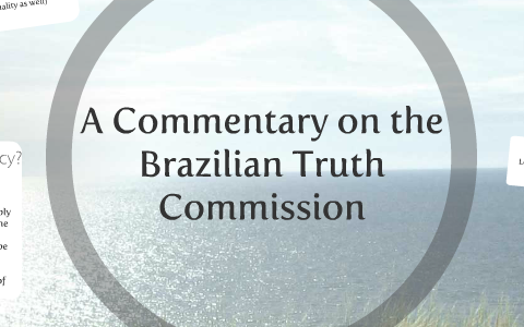 Brazilian Truth Commission by Allison Fisher on Prezi