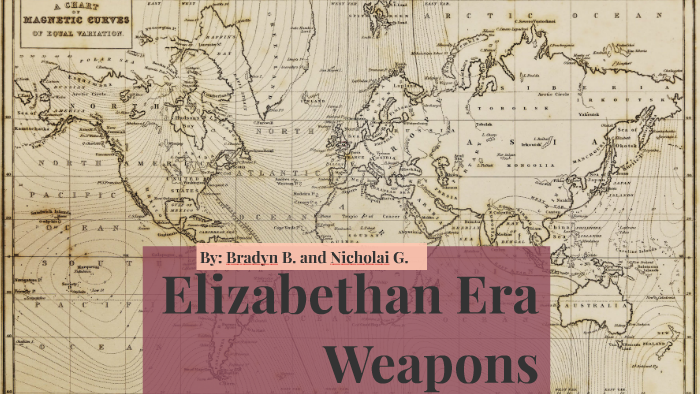 Elizabethan Era Weapons by Bradyn Bath on Prezi