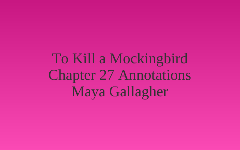 To Kill a Mockingbird Chapter 27 Annotations by Maya Gallagher on Prezi