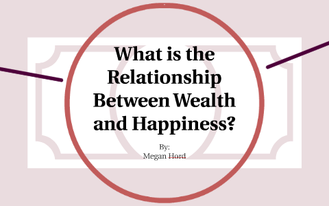 What is the Relationship Between Wealth and Happiness? by Megan Hord on ...
