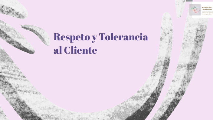 Respeto y Tolerancia en el Servicio al Cliente by melis Rivera on Prezi