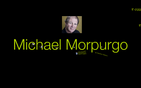 Michael Morpurgo by Matthew Masucci on Prezi