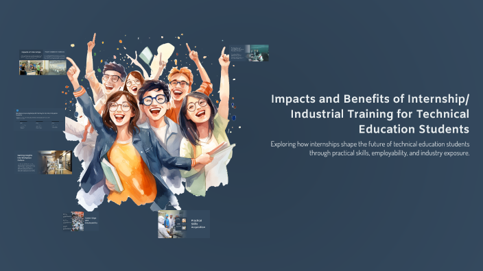 Impacts and Benefits of Internship/Industrial Training for Technical ...