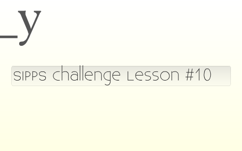 SIPPS Challenge #10 by Nana Bennison Ntsakey on Prezi